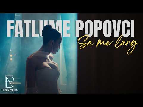 Fatlume Popovci - Sa me larg