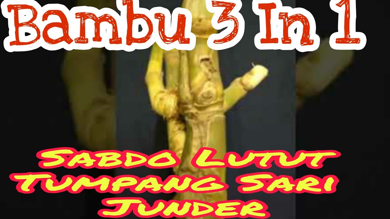 Bambu Sabdo lutut + Junder + Tumpang Sari Sambung Rogo - YouTube