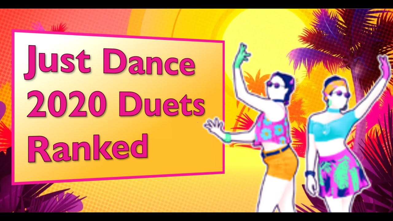 Just Dance 2020 Duets Ranked - YouTube