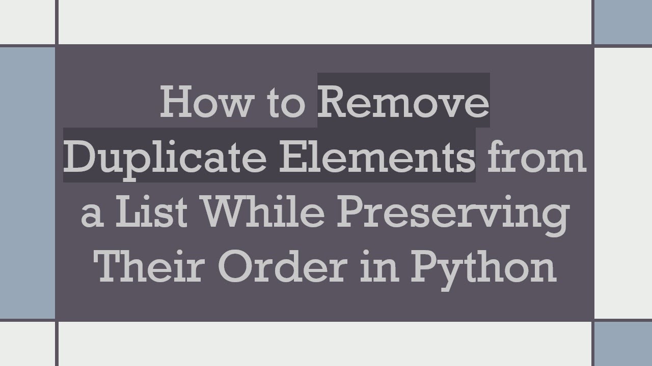 How to Remove Duplicate Elements from a List While Preserving Their Order in Python - YouTube