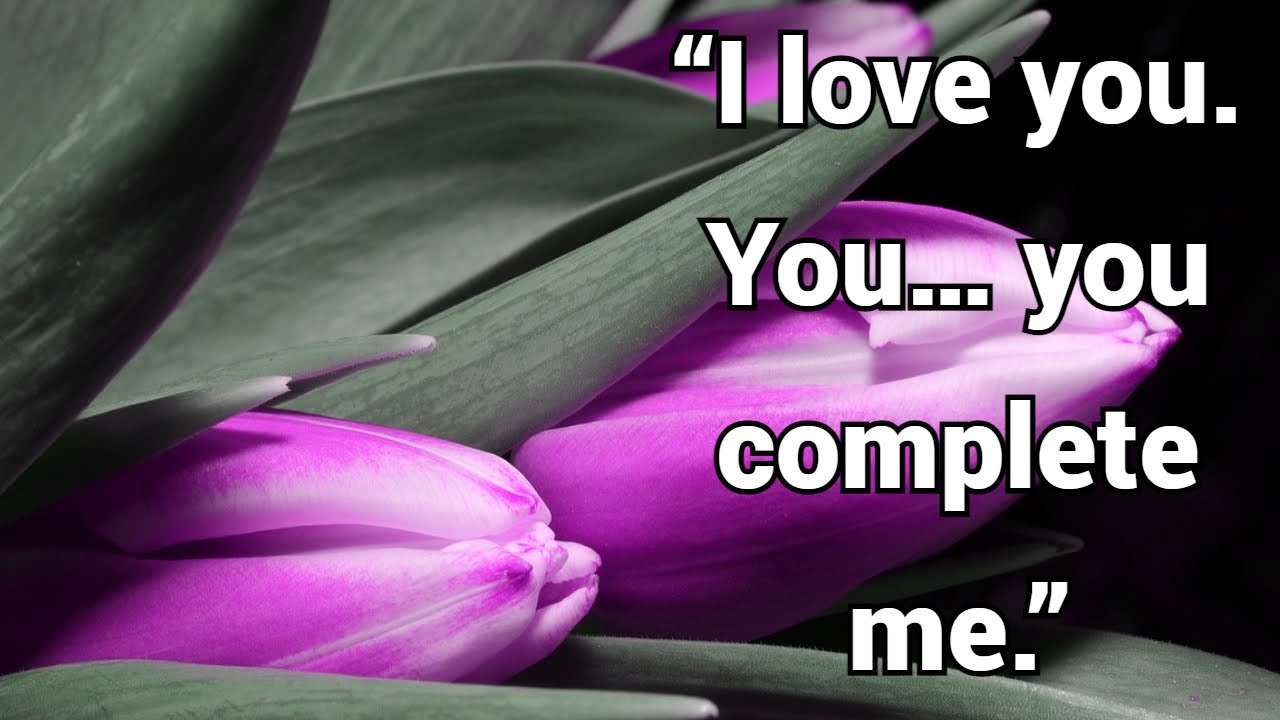I am my beloved’s and my beloved is mine. you complete me my love ...