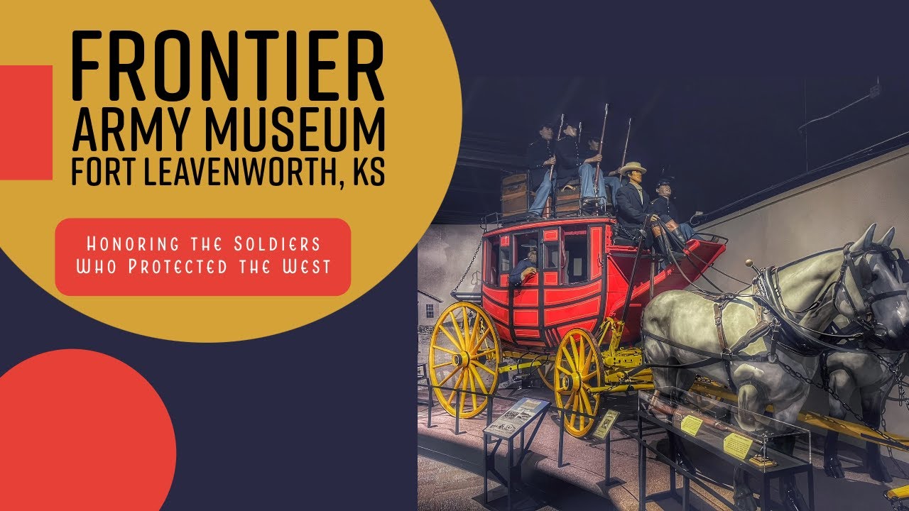 The Frontier Army Museum in Fort Leavenworth: Honoring the Soldiers Who ...