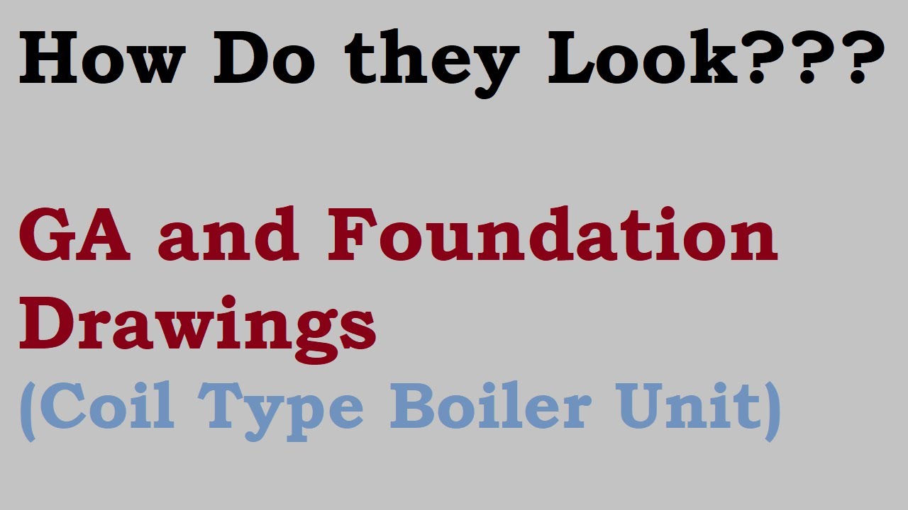 GA and Foundation Drawings of a Coil Type Boiler Unit | 2D Mechanical ...