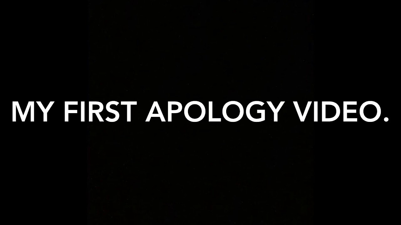 First Apology Video| Video next week| - YouTube