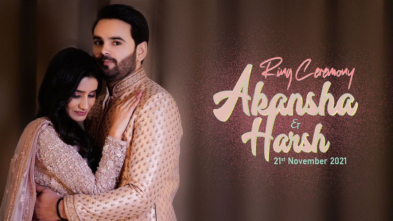 Akansha & Harsh || Ring Ceremony Teaser 2022 | Full Cinematic Video ...