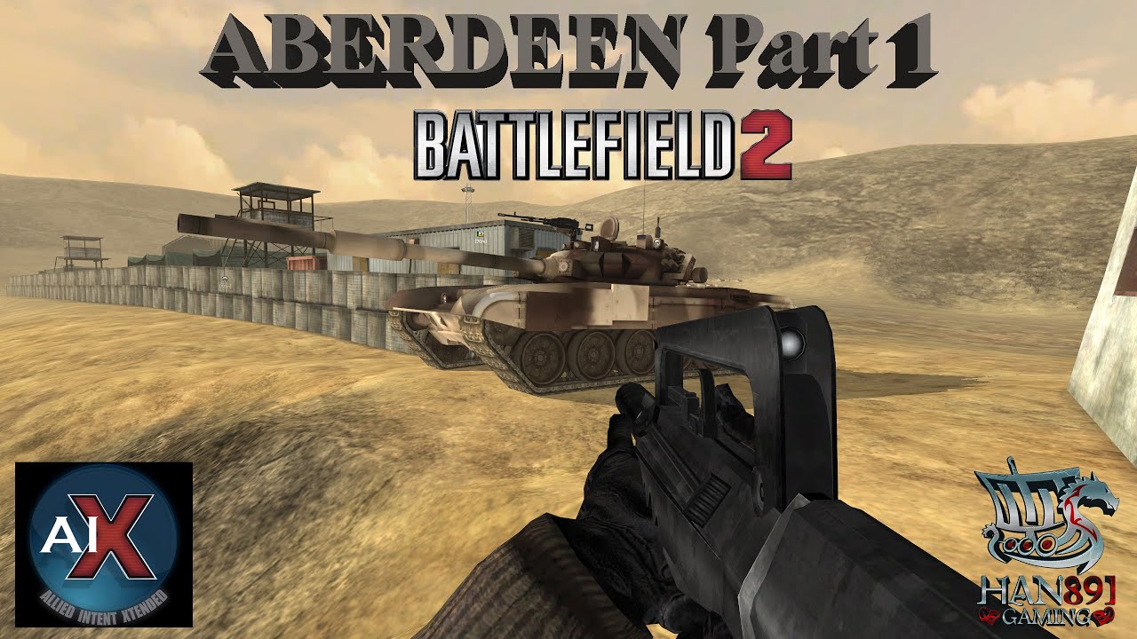 Battlefield 2 AIX Mod | Aberdeen Map Gameplay Part 1 | Tactical Warfare ...