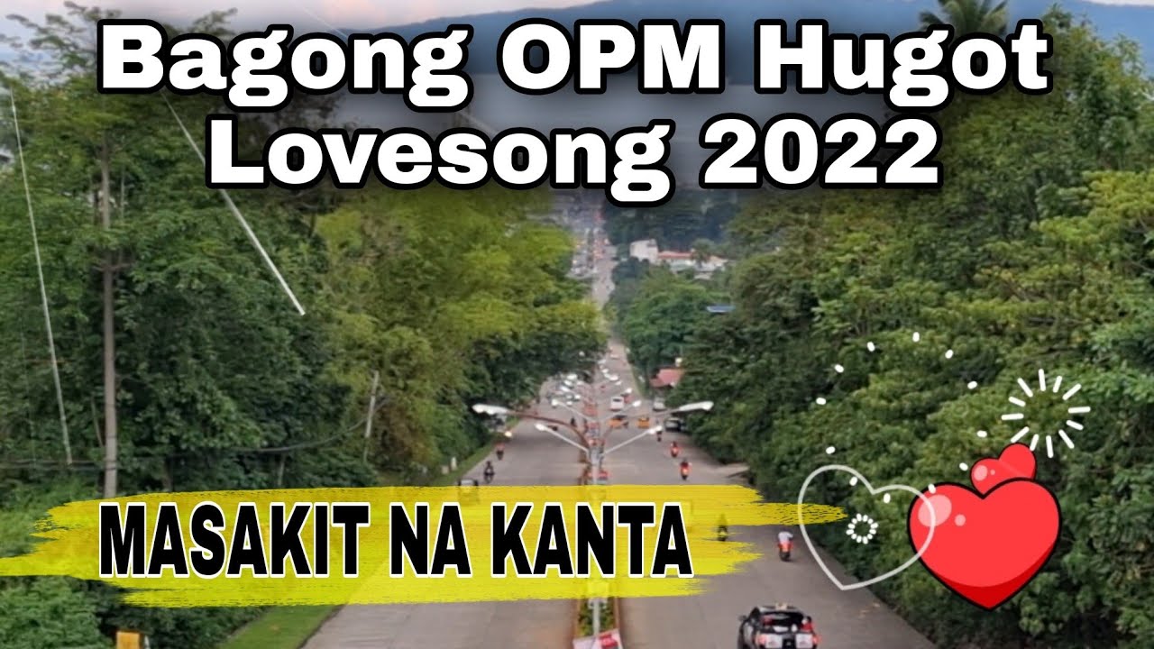 Bagong OPM Hugot Lovesong 2022 "MASAKIT NA KANTA" | Hugot Music 🎶 🎵 ...