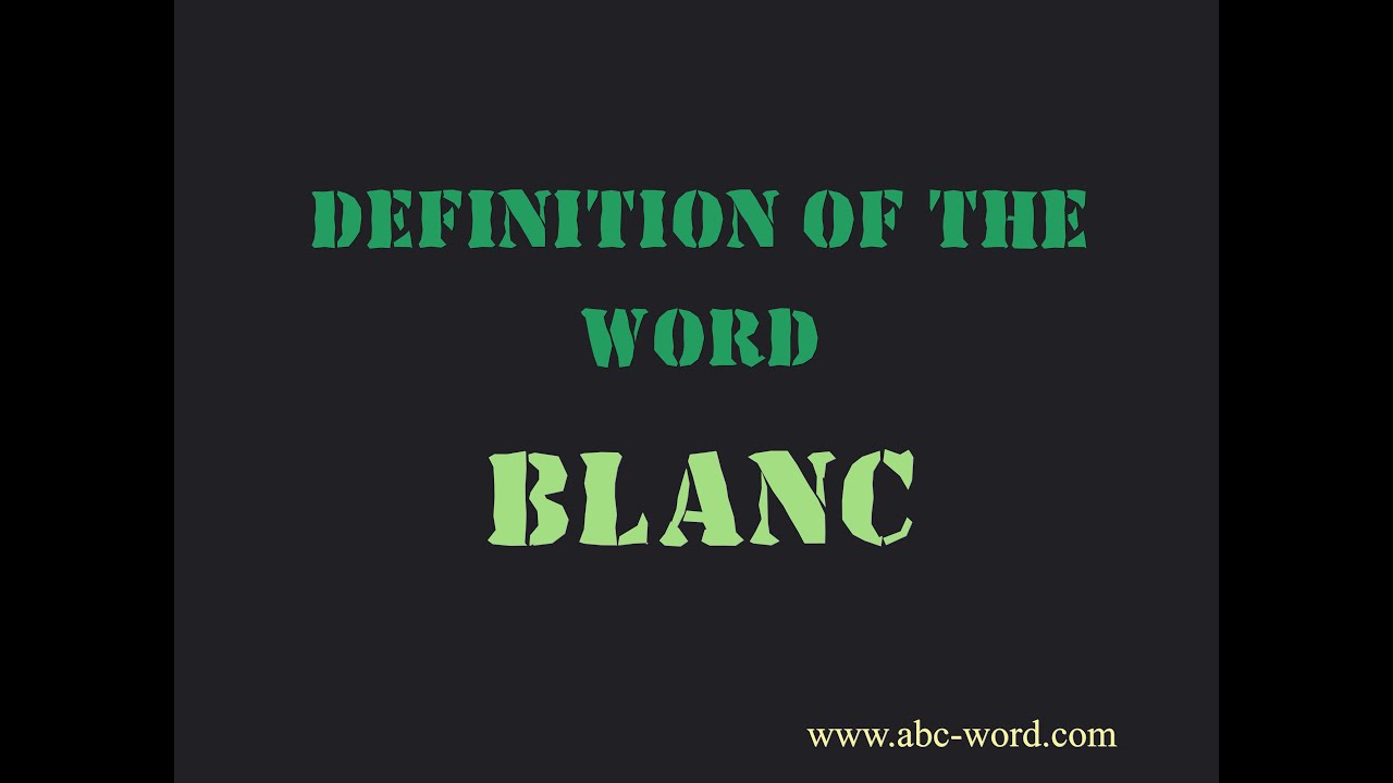 Definition of the word "Blanc" - YouTube