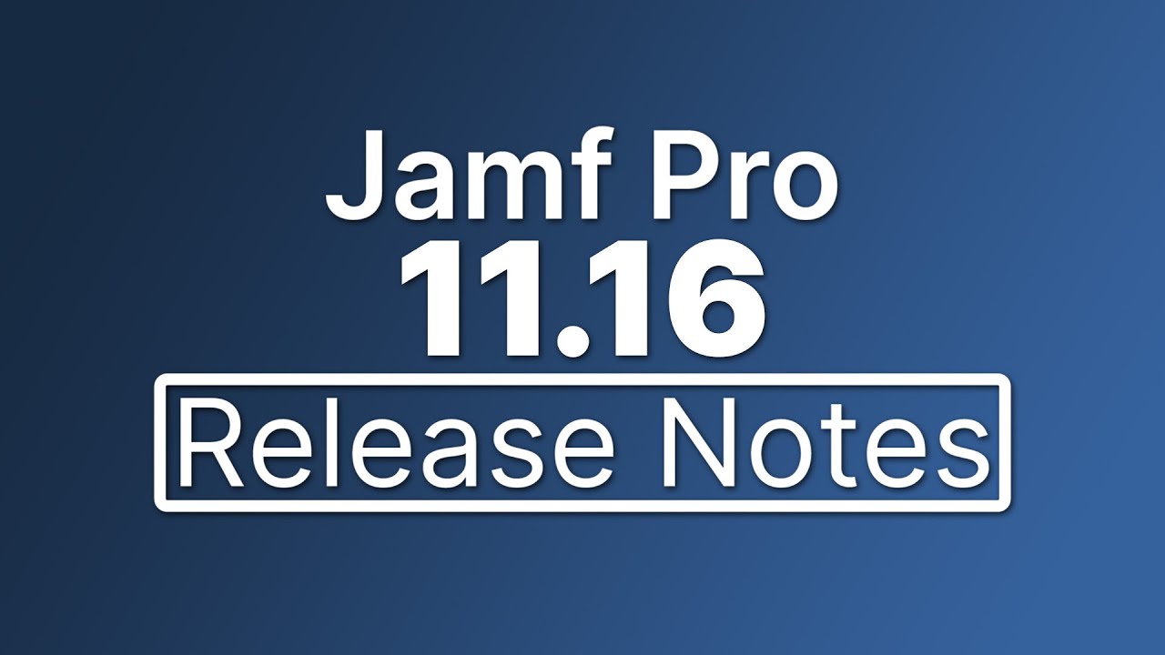 Jamf Pro 11.16 Release Notes - New Features and Enhancements - YouTube