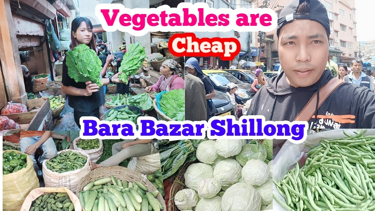 Vegetables are Cheap in Bara Bazar | Shillong | Meghalaya | - YouTube