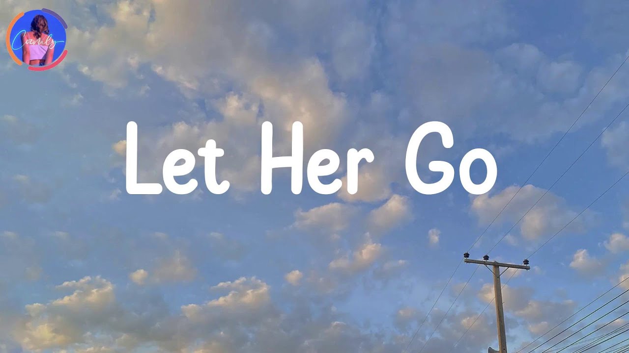 Let Her Go - Passenger (Lyrics) | Only know you love her when you let ...