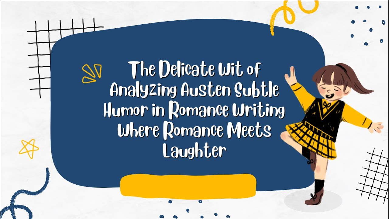 The Delicate Wit of Analyzing Austen Subtle Humor in Romance Writing ...