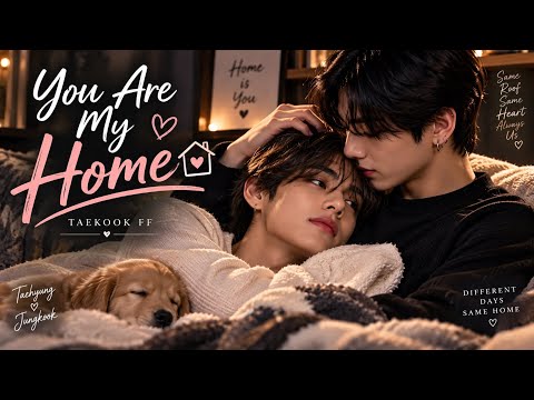 YOU ARE MY HOME 🏡❤️ | TOP KOOK | TAEKOOK FF | ONE SHOT