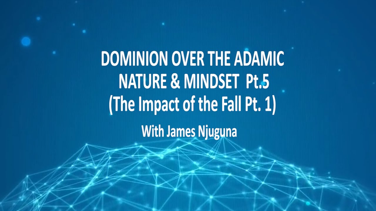 DOMINION OVER THE ADAMIC NATURE AND MINDSET PT 5A - YouTube