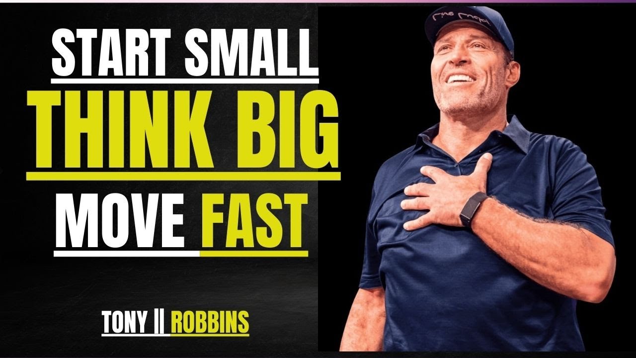 Start Small, Think Big, Move Fast || Power Full Speech By Tony Robbins ...