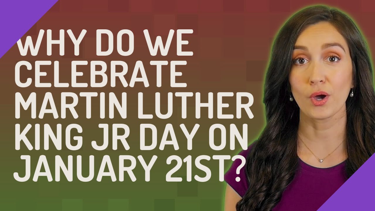 Why do we celebrate Martin Luther King Jr Day on January 21st? - YouTube