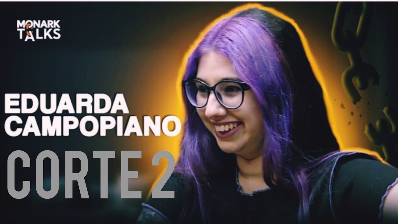 EDUARDA CAMPOPIANO Monark Talks #108 @monark_talks - YouTube