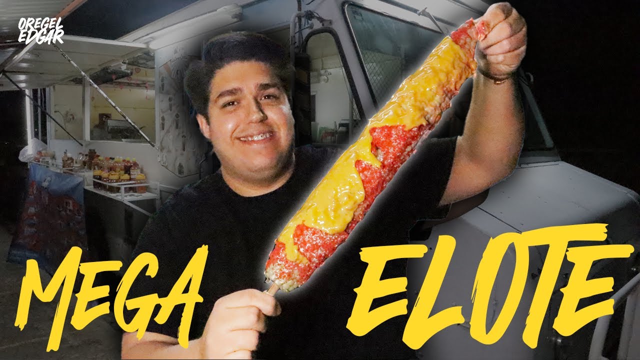el MEGA ELOTE mas MANCHOSOTE de mexicali - YouTube