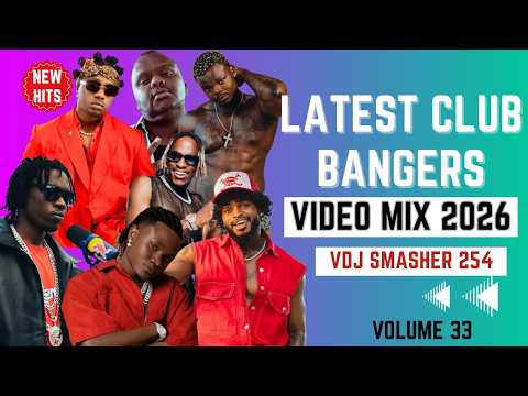 LATEST CLUB BANGERS VIDEO MIXTAPE 2026 VOL 33 - VDJ SMASHER 254 | HARMONIZE, TOXIC, MEJJA, MBOSSO