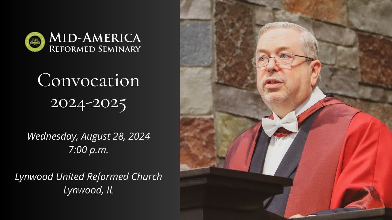 Mid-America Reformed Seminary Opening Convocation 2024-2025 - YouTube