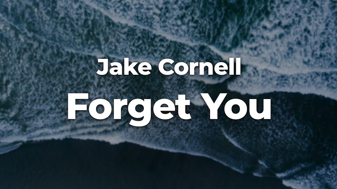 Jake Cornell - Forget You (Letra/Lyrics) | Official Music Video - YouTube