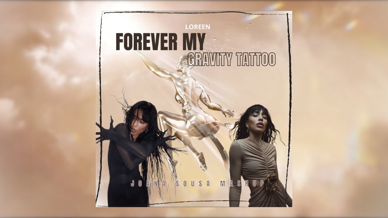 Loreen - Forever My Gravity Tattoo | JOANA SOUSA Mashup - YouTube