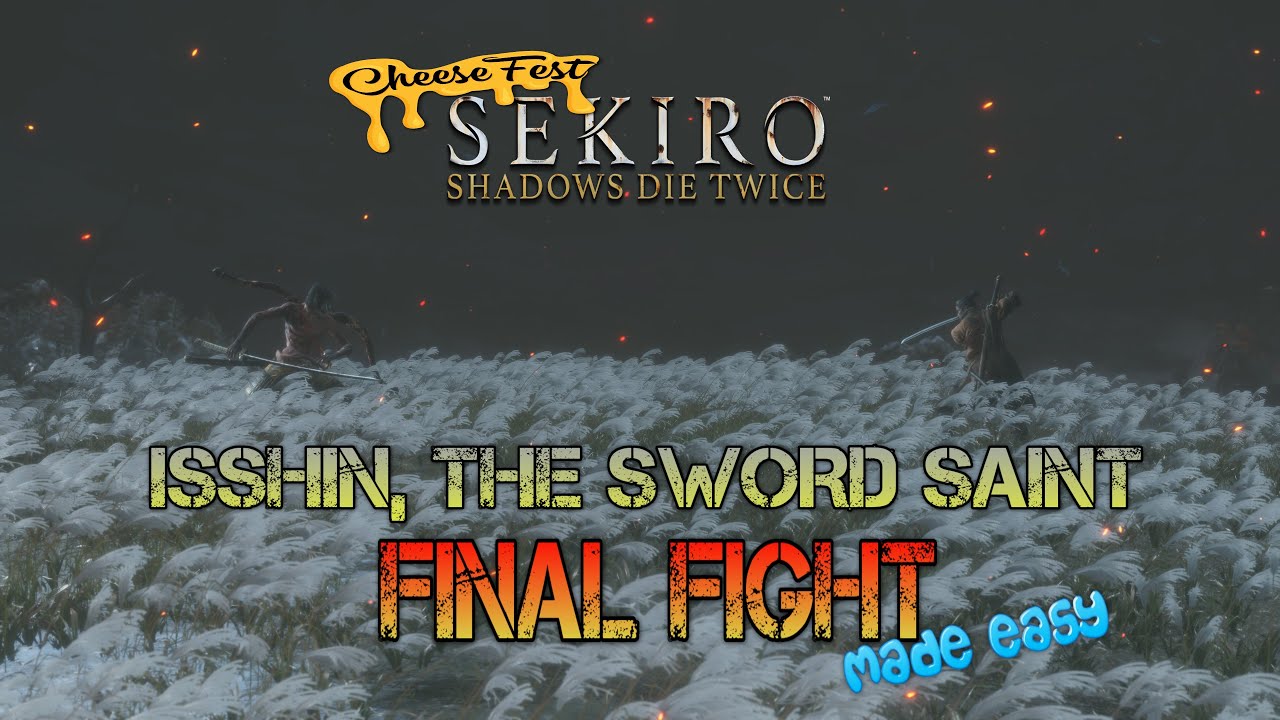 Isshin The Sword Saint Final Boss Fight Cheese - Sekiro Shadows Die ...