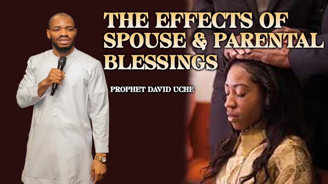 THE EFFECTS OF SPOUSE AND PARENTAL BLESSINGS // PROPHET DAVID UCHE // TRUTH TV - YouTube