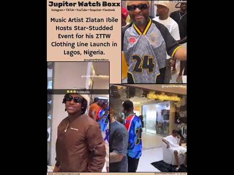 Music Artist Zlatan Ibile Hosts StarStudded Event for his ZTTW Clothing ...