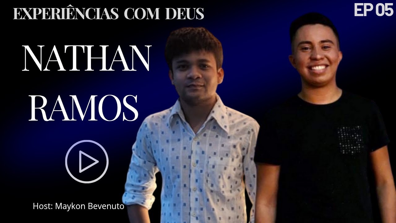 EXPERIÊNCIAS COM DEUS: NATHAN RAMOS - T01 EP05 |SÉRIE - YouTube