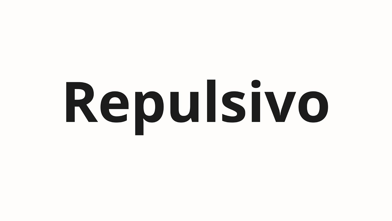 How to pronounce Repulsivo - YouTube