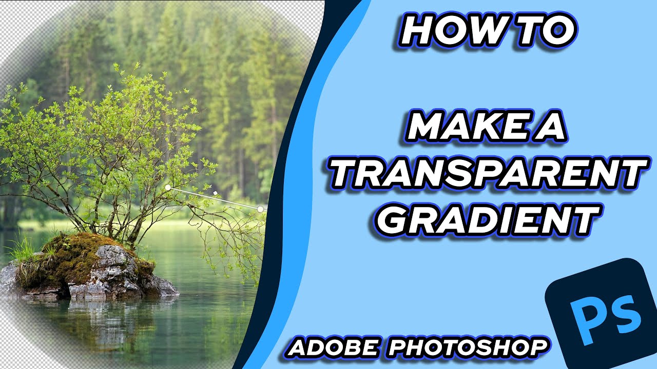How to Create a Transparent Gradient in Adobe Photoshop - YouTube