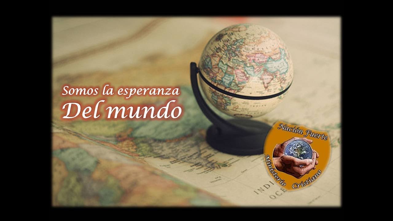 Somos la esperanza del mundo - YouTube