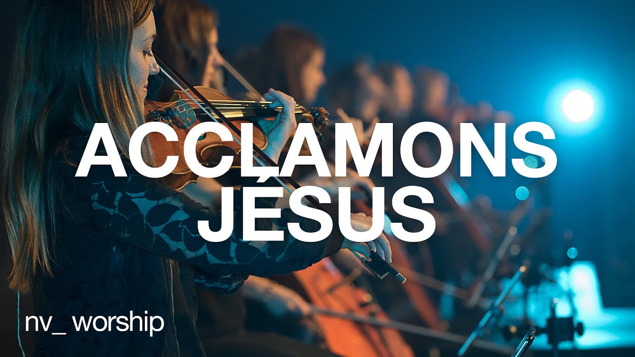 Acclamons Jésus (All Hail King Jesus) | NV Worship avec Jean-Daniel ...