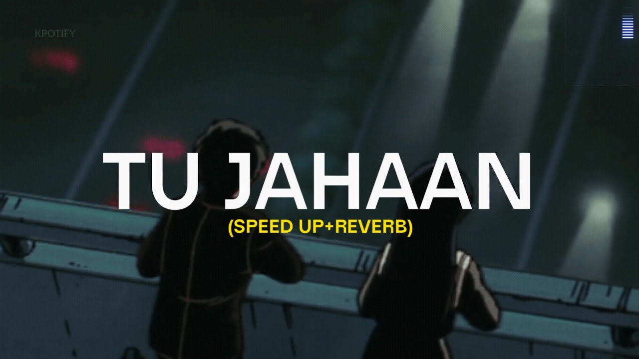 Tu Jahaan Main Wahaan (Speed Up+ Reverb) Salam Namaste 💗 ...