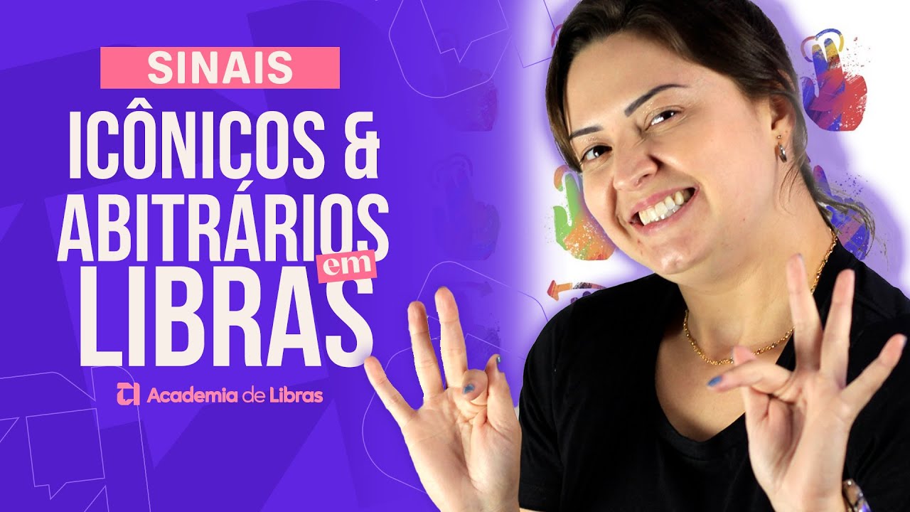 SINAIS ICÔNICOS E ARBITRÁRIOS DA LIBRAS | LÍNGUA DE SINAIS - YouTube