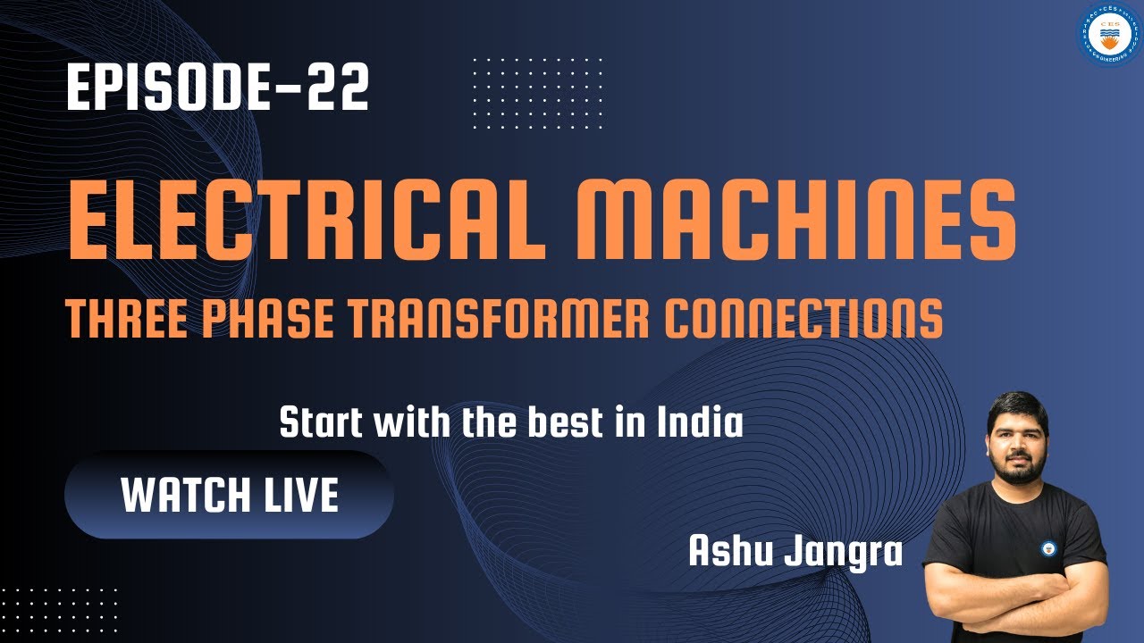 Electrical Machines (Episode-22 Three Phase Transformer Connections ...