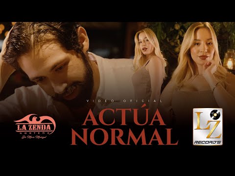 La Zenda Norteña - Actúa Normal (Video Oficial)
