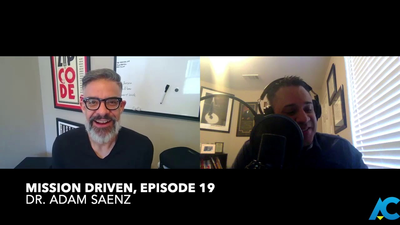 Mission Driven with A.C. Cristales, Interview with Dr. Adam Saenz on ...