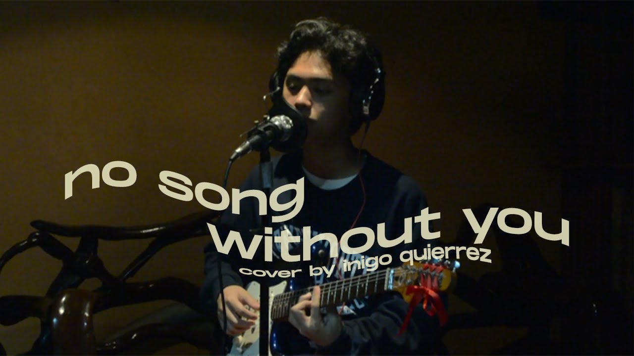 no song without you | a cover by inigo quierrez - YouTube
