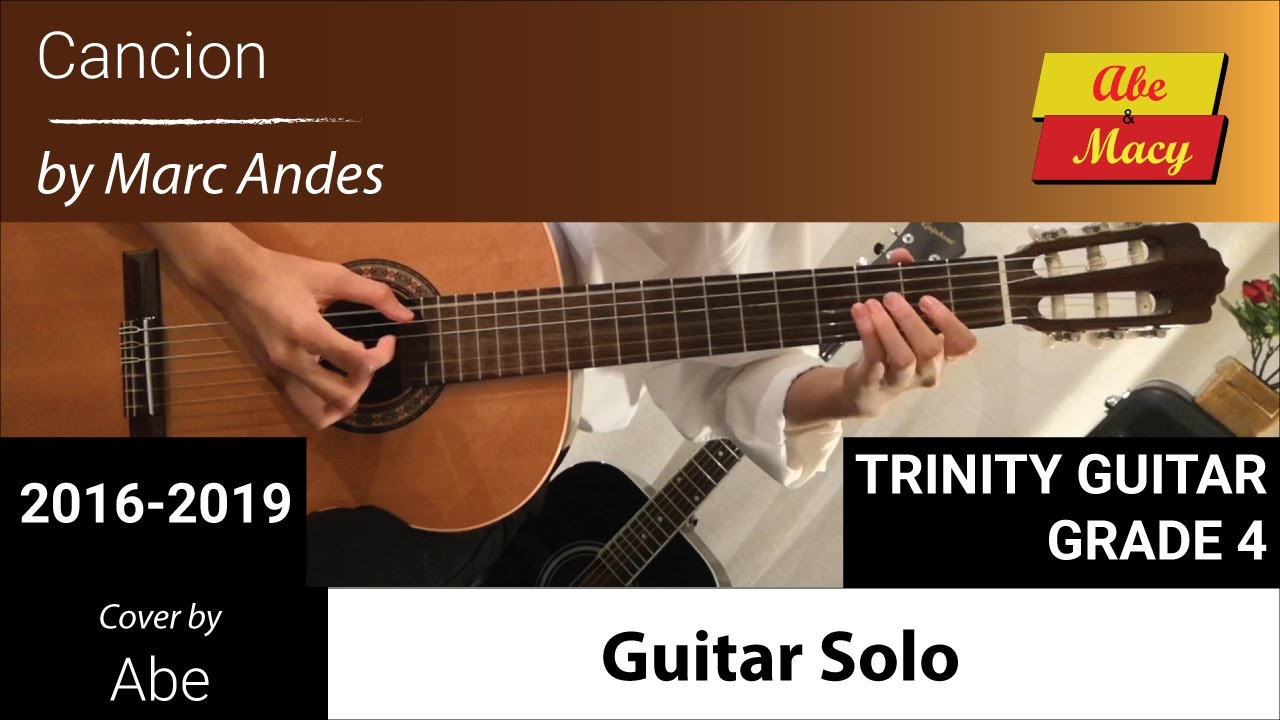 Cancion (Marc Andes), Trinity College London, Guitar Grade 4, 2016-2019 ...