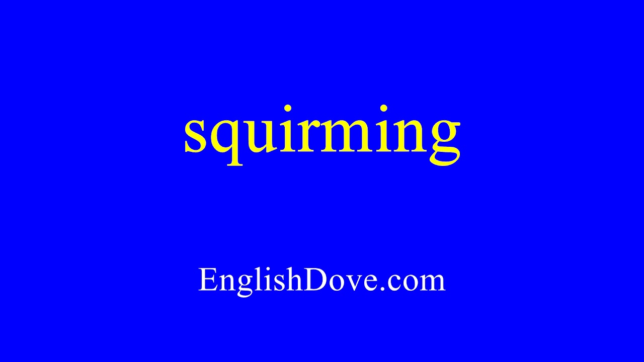 How to pronounce squirming in American English. - YouTube