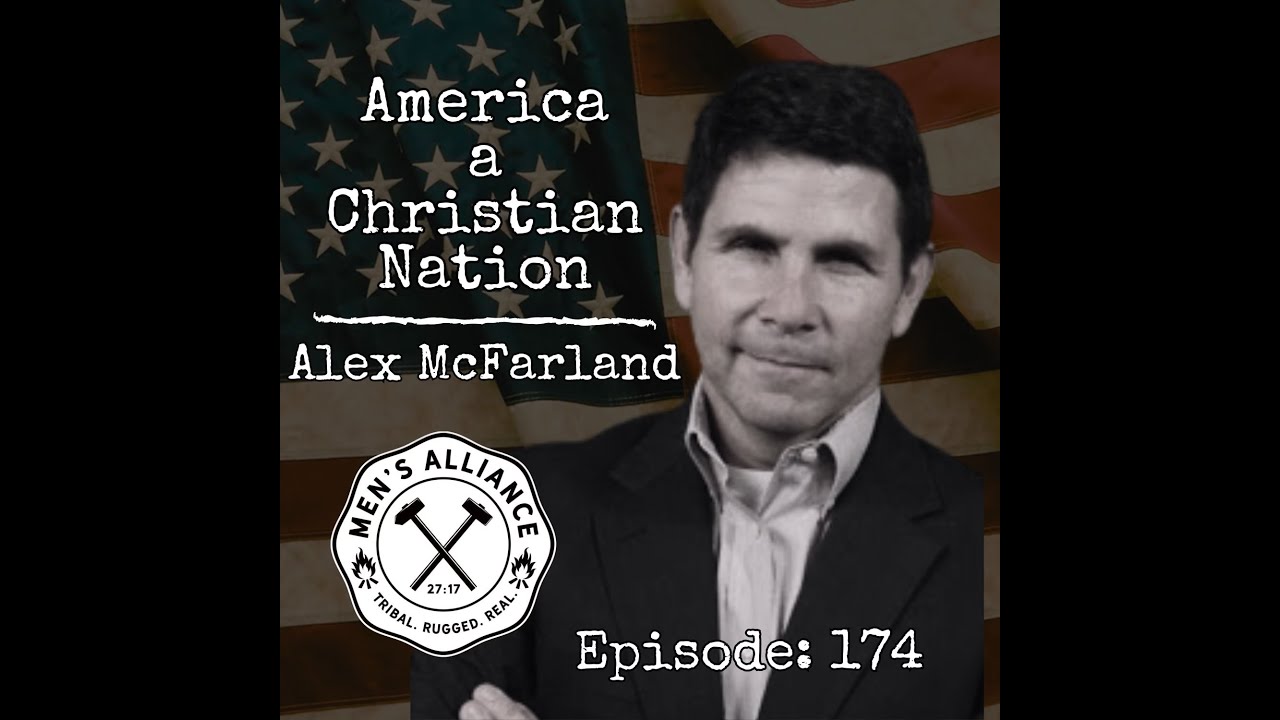 Ep 174: America a Christian Nation w/ Alex Mcfarland - YouTube