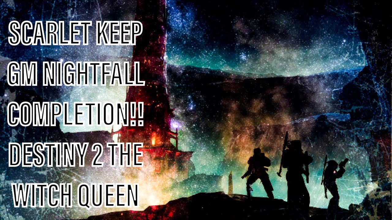 SCARLET KEEP GM NIGHTFALL COMPLETION!!! | Destiny 2 The Witch Queen ...