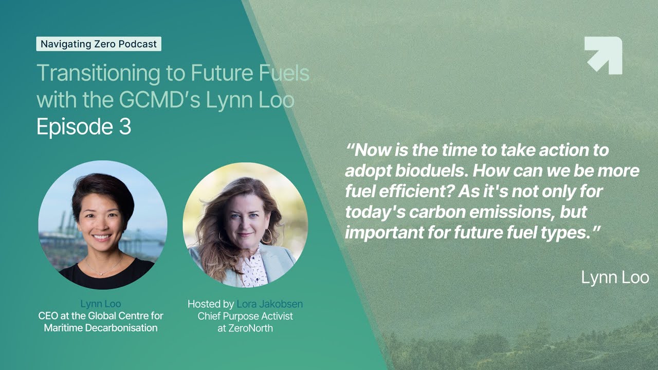 Navigating Zero: Episode 3 - Lynn Loo on Transitioning to Future Fuels ...