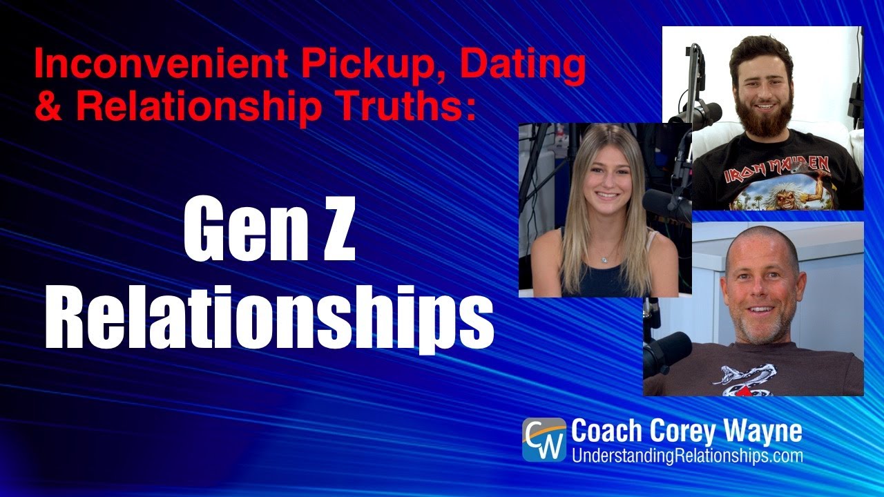Gen Z Relationships: Inconvenient Pickup, Dating & Relationship Truths ...