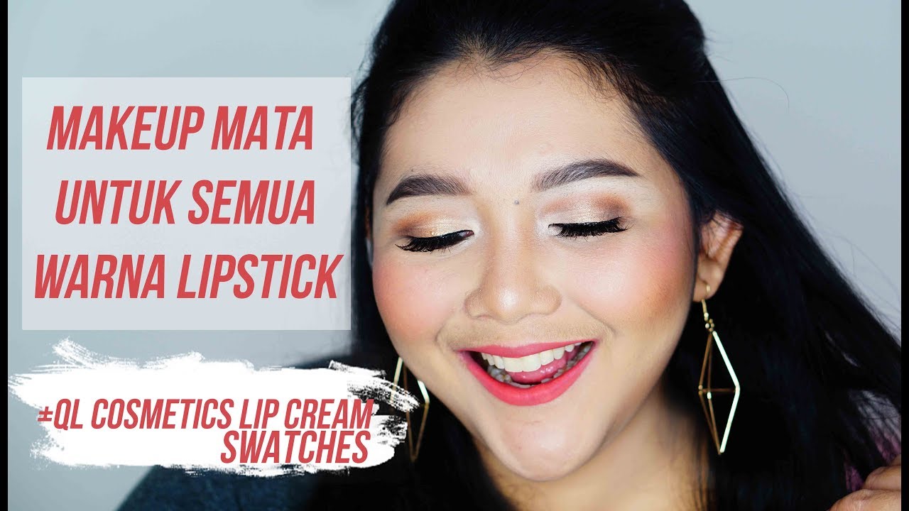 TUTORIAL MAKEUP MATA NETRAL DAN QL LIP CREAM SWATCHES - YouTube