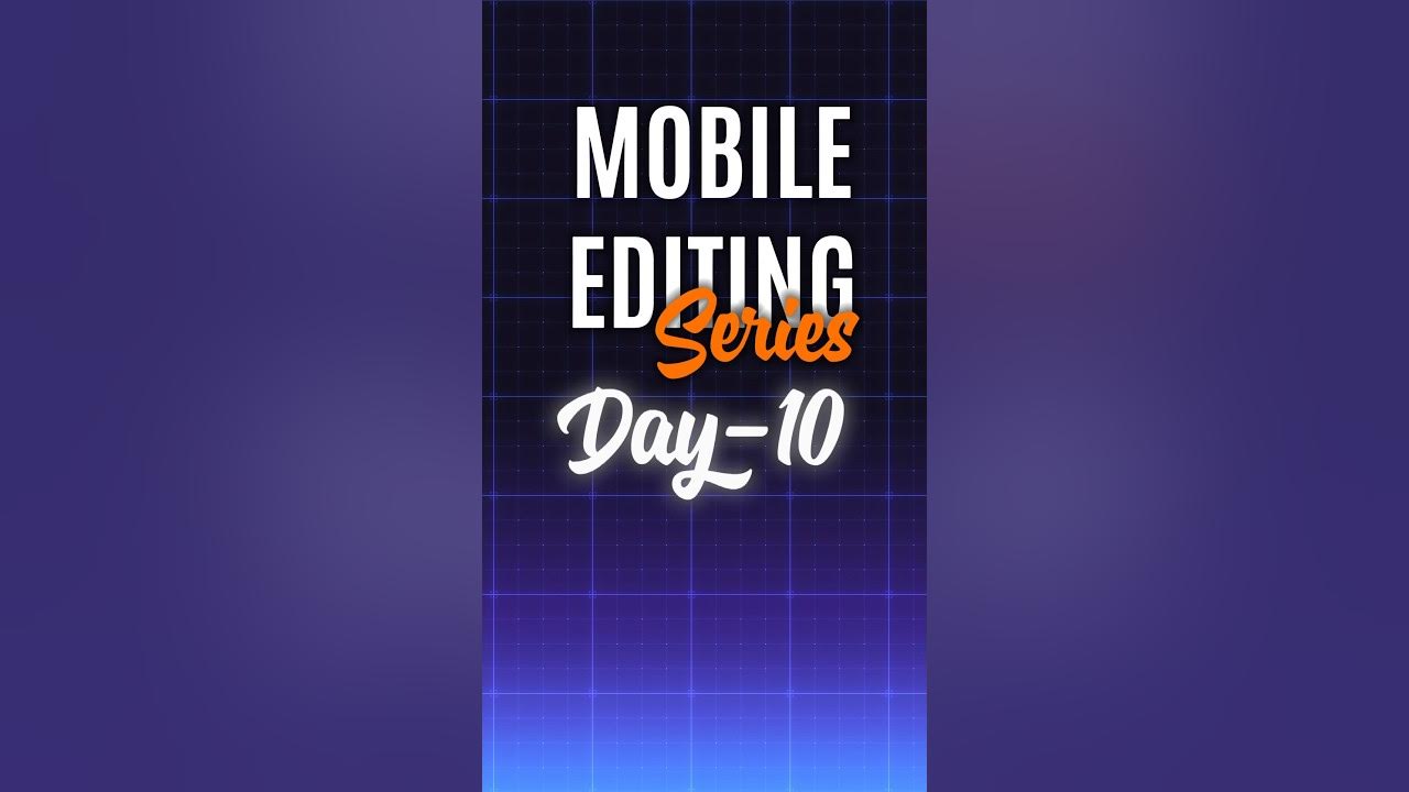 How to make 4k video in 10/10 mobile editing series - YouTube