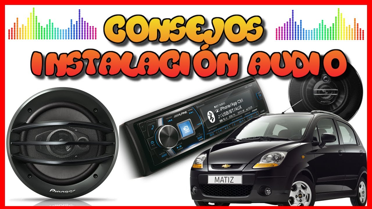 Consejos instalación audio Chevrolet Matiz / Spark - Autoradio Mejorar ...
