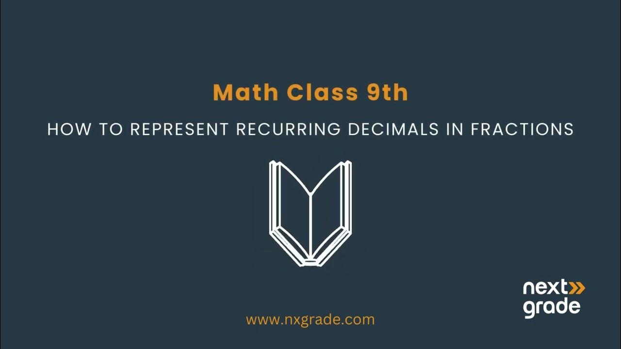 How to Represent Recurring Decimals in Fractions | Grade 9 Mathematics ...